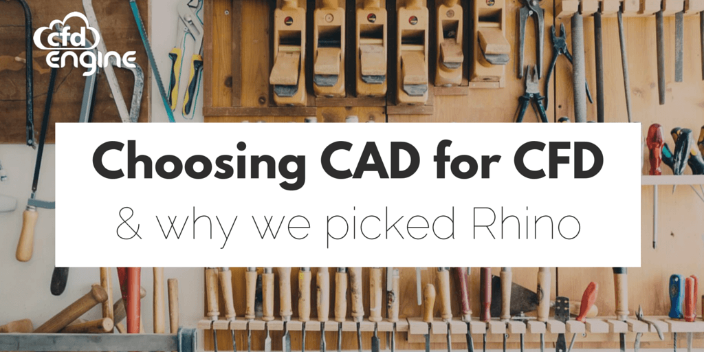 Choosing CAD for CFD · CFD Engine